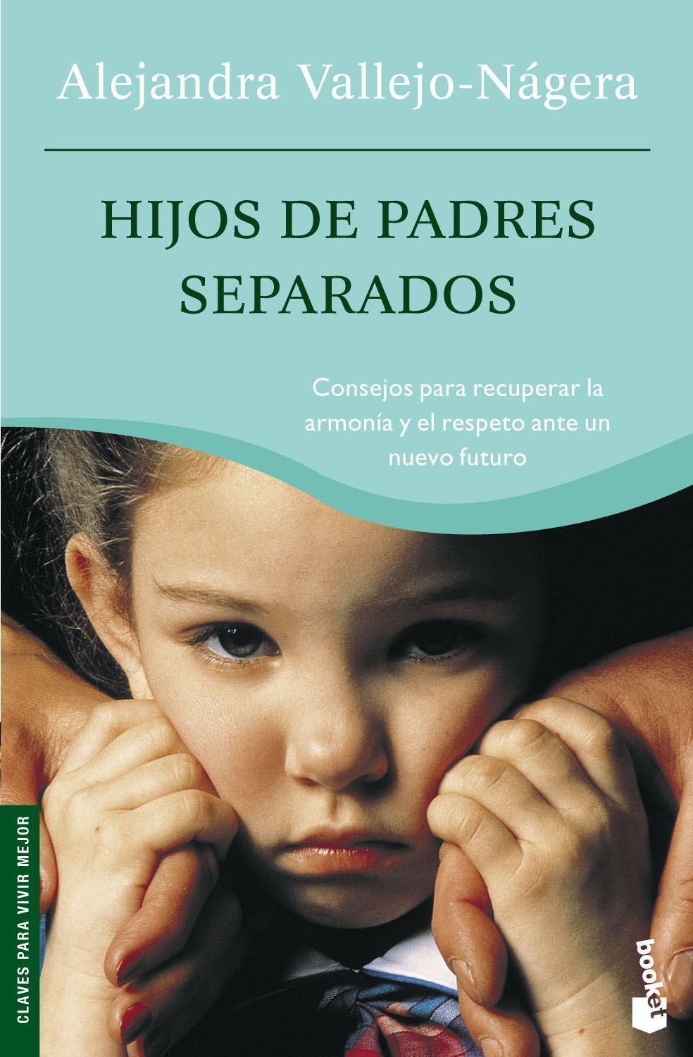 Hijos de padres separados. Consejos para recuperar la armonía y el res Hijos de padres separados. Consejos para recuperar la armonía y el res